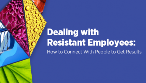 Dealing With Resistant Employees: How to Connect With People to Get ...